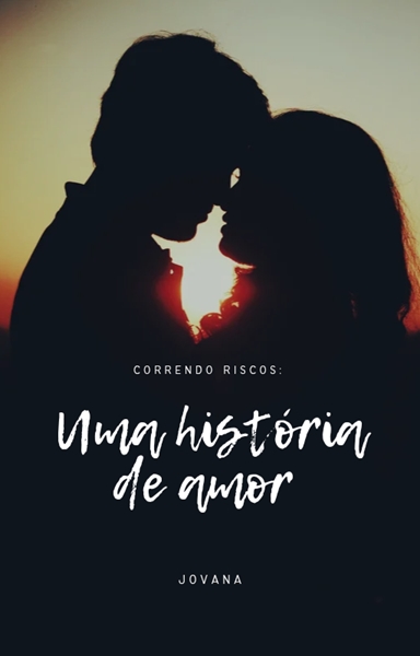História Correndo Riscos Uma História De Amor História Escrita Por